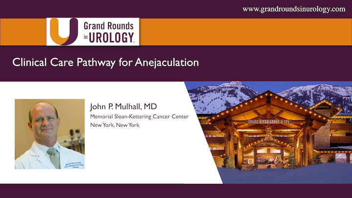 John Mulhall, MD | Clinical Care Pathway for Anejaculation