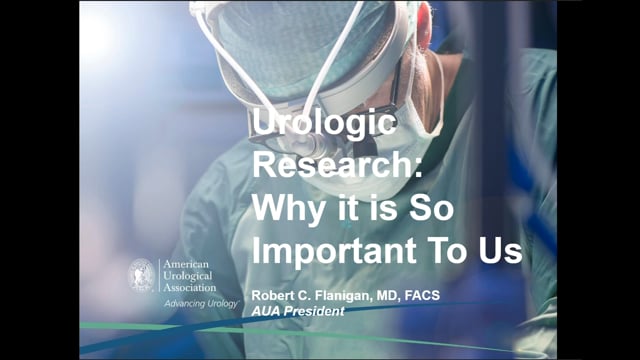 Urologic Research: Why it is So Important to Us | AUA Presidential Address