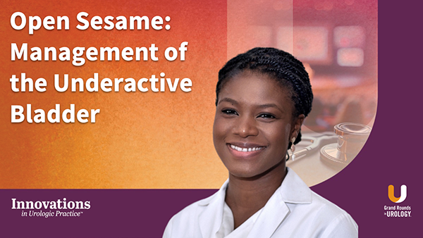 Management of the Underactive Bladder | Grand Rounds in Urology